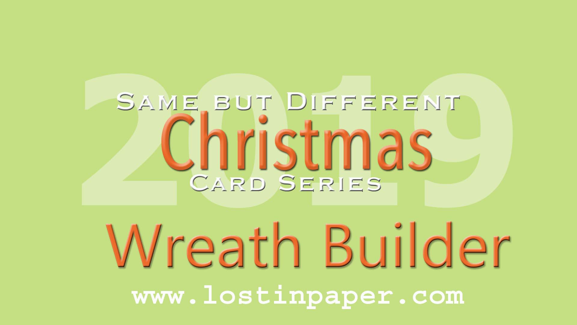 Same But Different Christmas Card Series 2019 - Wreath Builder + Video!